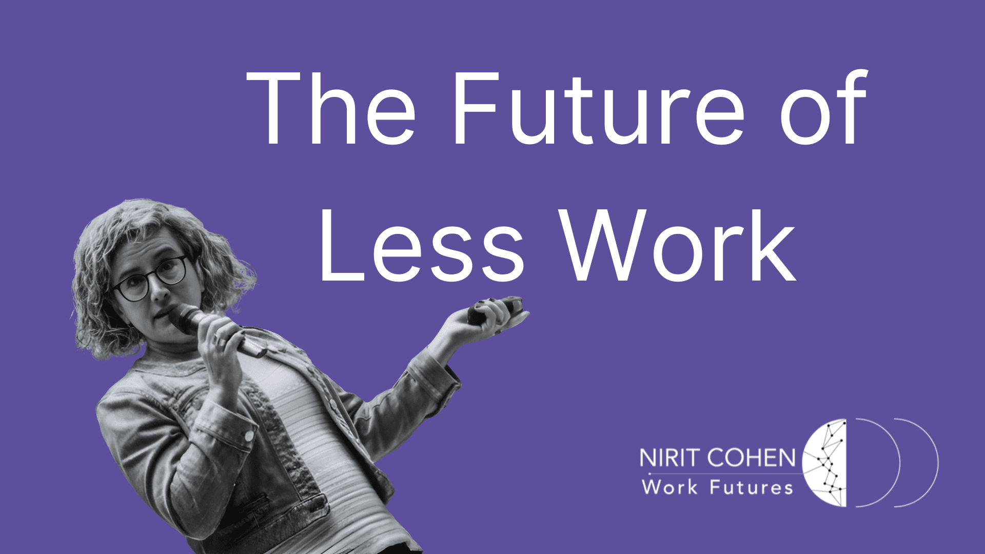 The future of Less Work | Nirit Cohen