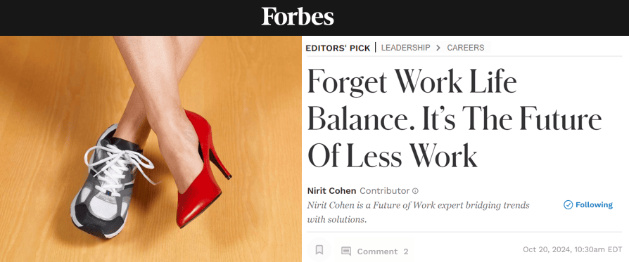 Forget Work Life Balance. It’s the Future of Less Work | Nirit Cohen